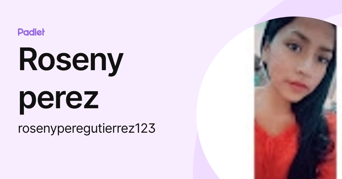 Roseny perez (rosenyperegutierrez123) profile | Padlet