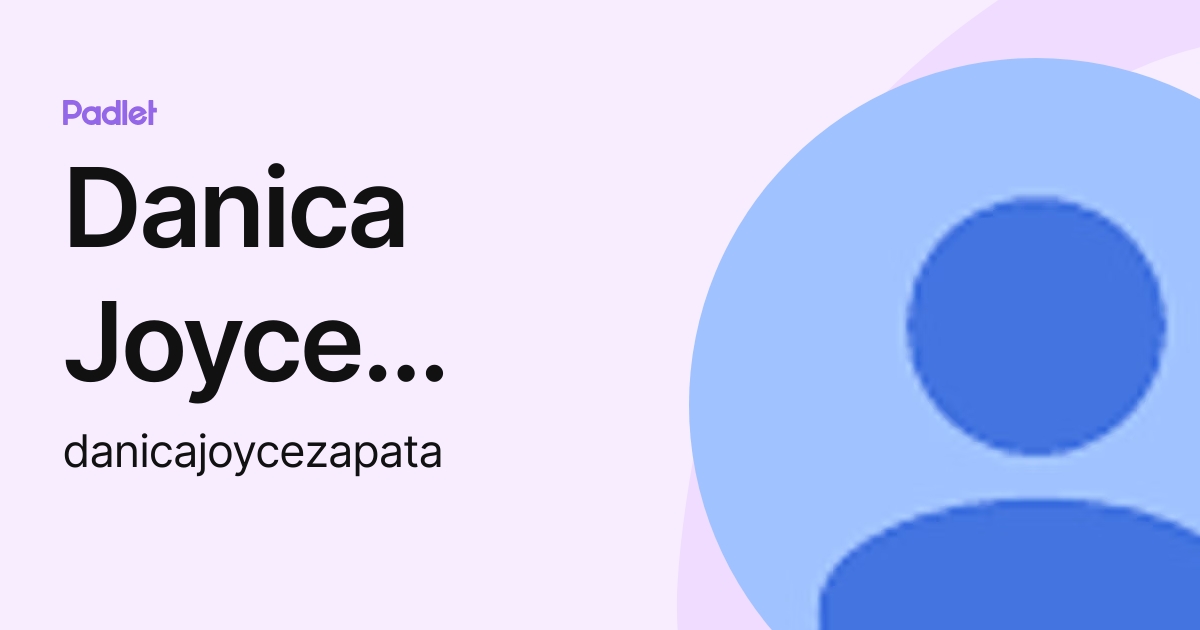 Danica Joyce Zapata (danicajoycezapata) profile | Padlet
