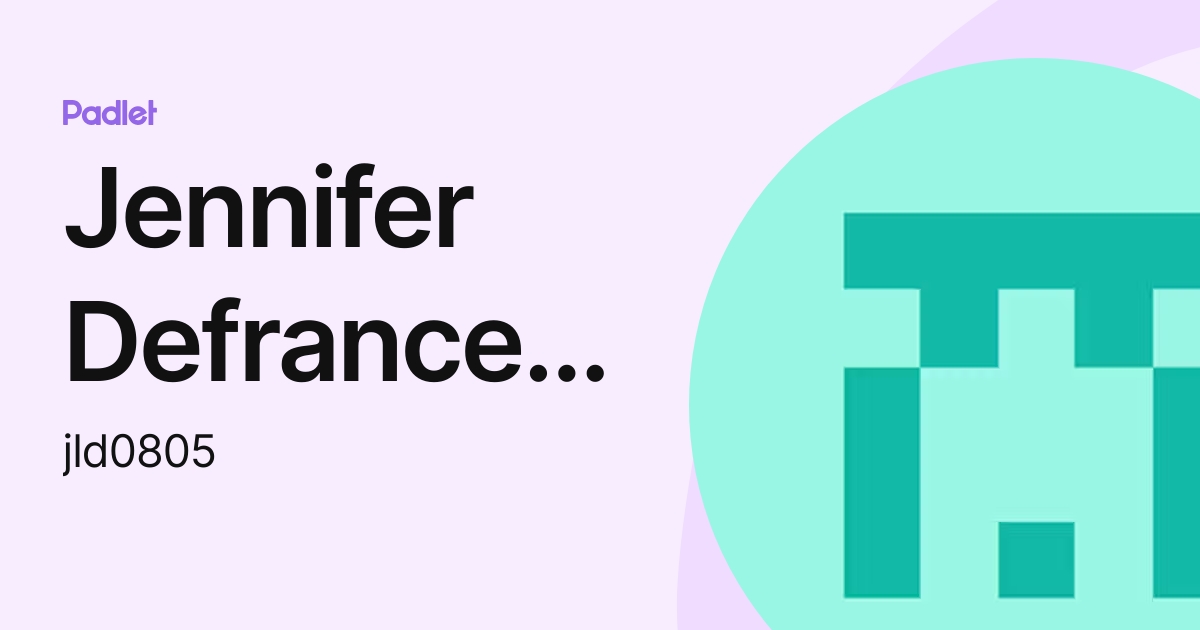 Jennifer Defrancesco (jld0805) profile | Padlet