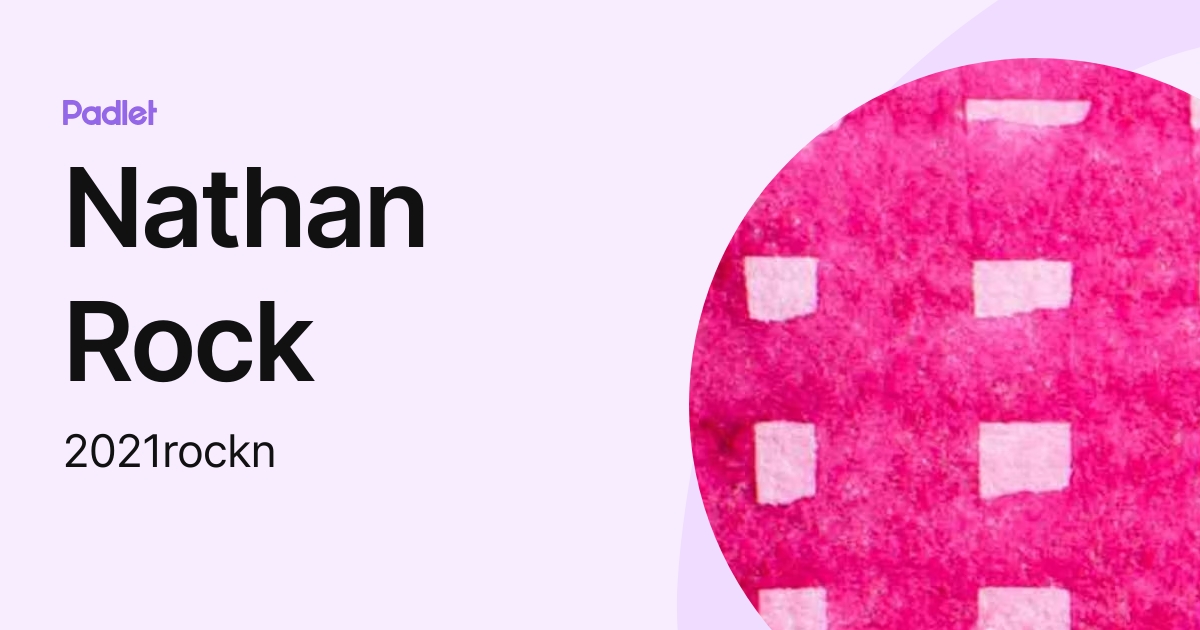 Nathan Rock (2021rockn) profile | Padlet