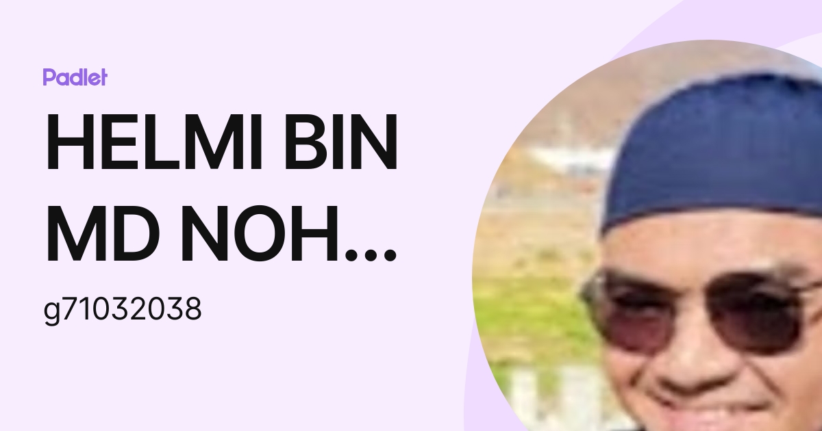 HELMI BIN MD NOH Moe (g71032038) profile | Padlet