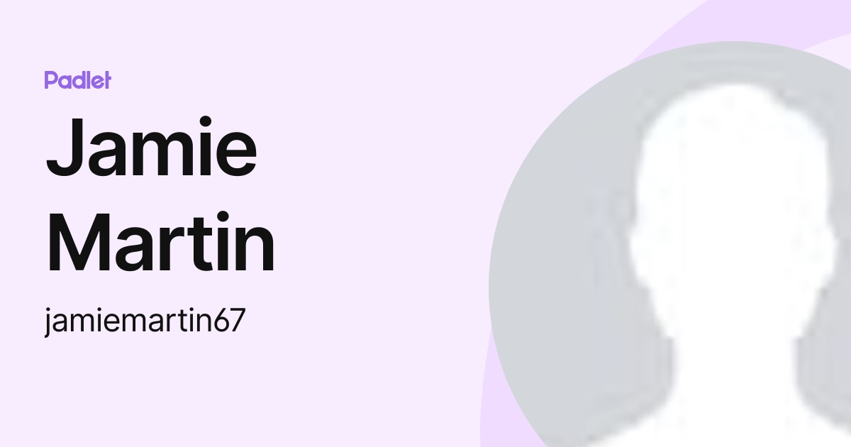 Jamie Martin (jamiemartin67) profile | Padlet
