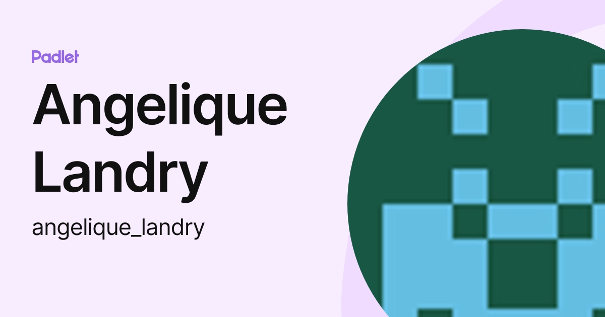 Angelique Landry (angelique_landry) profile | Padlet