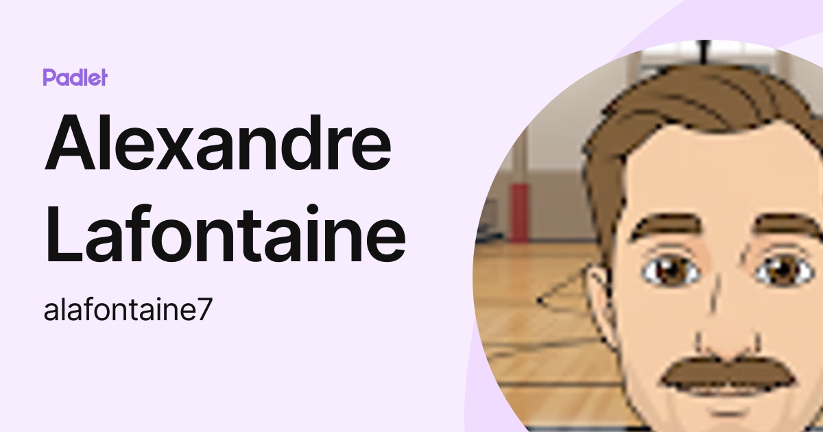 Alexandre Lafontaine (alafontaine7) profile | Padlet