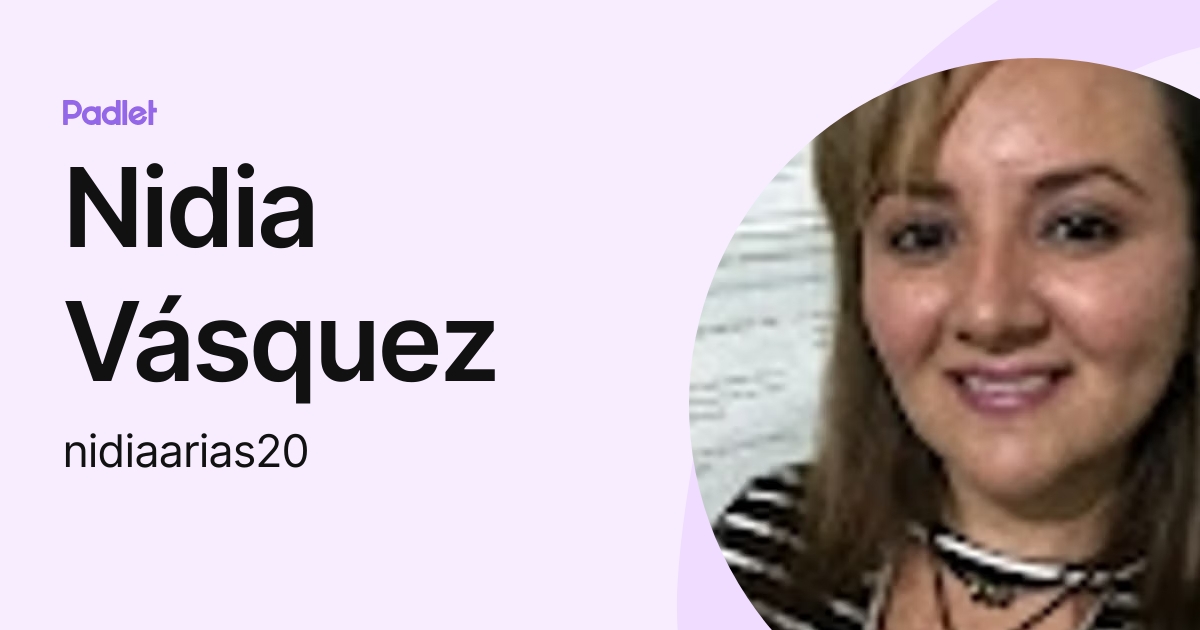Nidia Vásquez (nidiaarias20) profile | Padlet