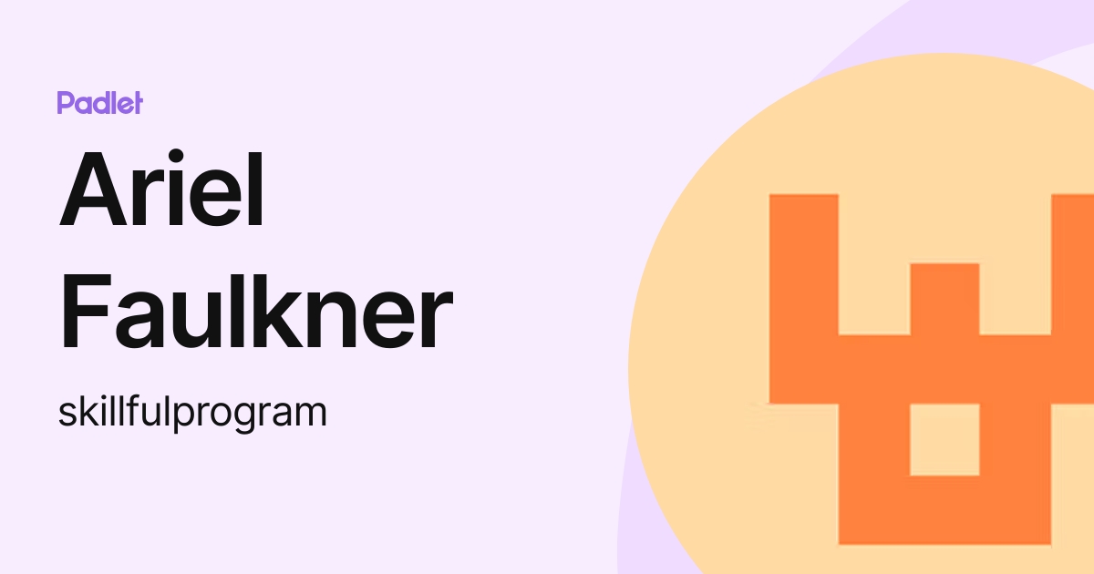 Ariel Faulkner (skillfulprogram) profile | Padlet