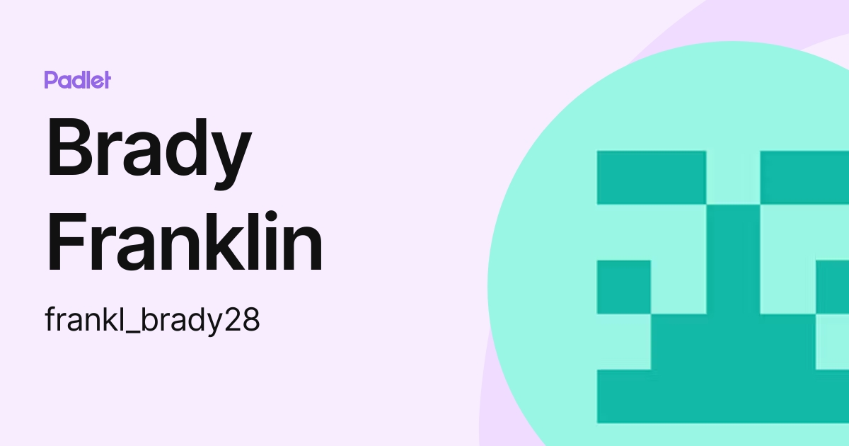 Brady Franklin (frankl_brady28) profile | Padlet