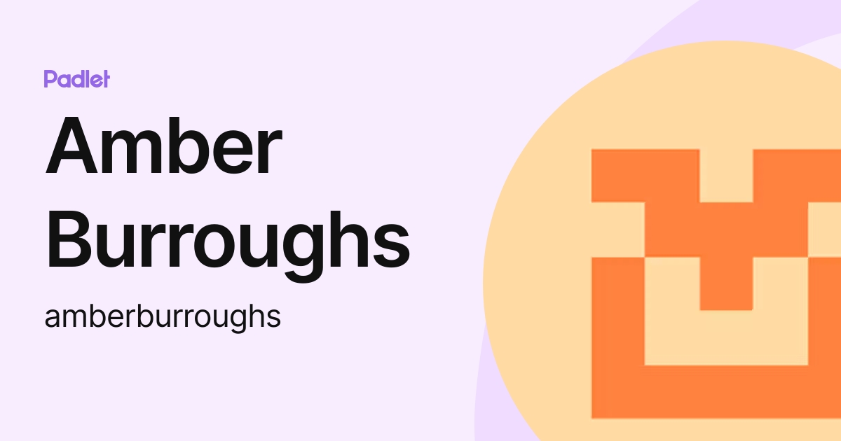 Amber Burroughs (amberburroughs) profile | Padlet