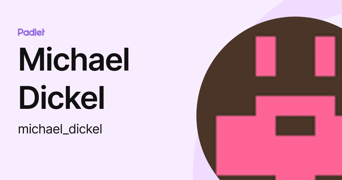 Michael Dickel (michael_dickel) profile | Padlet