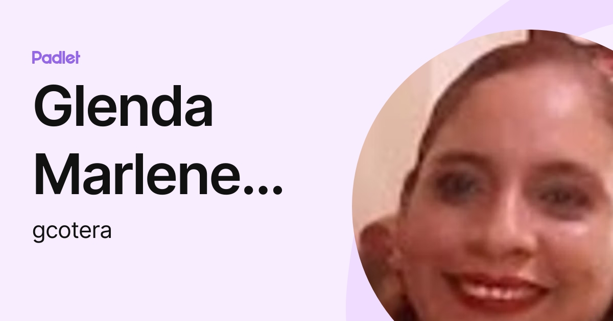 Glenda Marlene Cotera Macias (gcotera) profile | Padlet