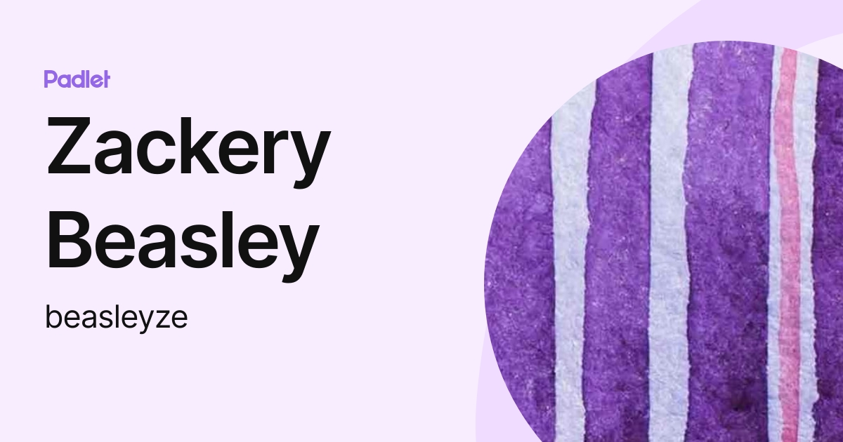 Zackery Beasley (beasleyze) profile | Padlet