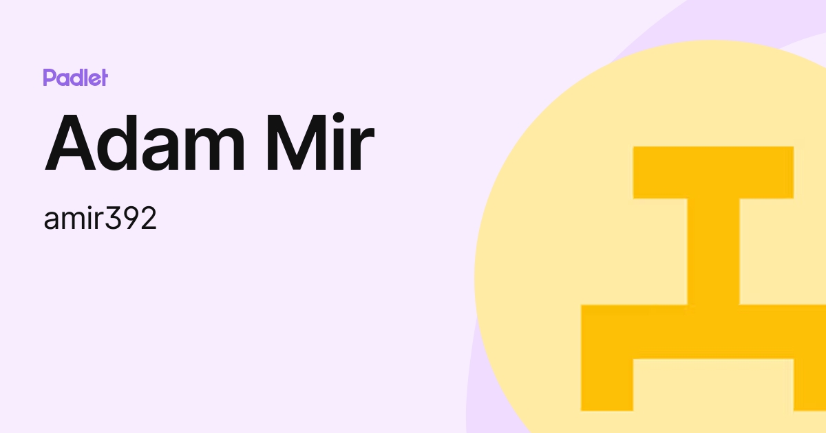 Adam Mir (amir392) profile | Padlet