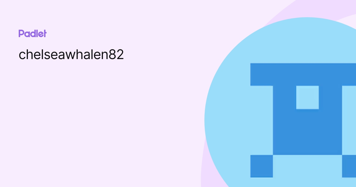 chelseawhalen82 profile | Padlet