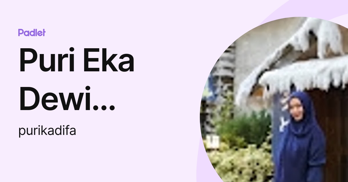 Puri Eka Dewi Fortuna (purikadifa) profile | Padlet