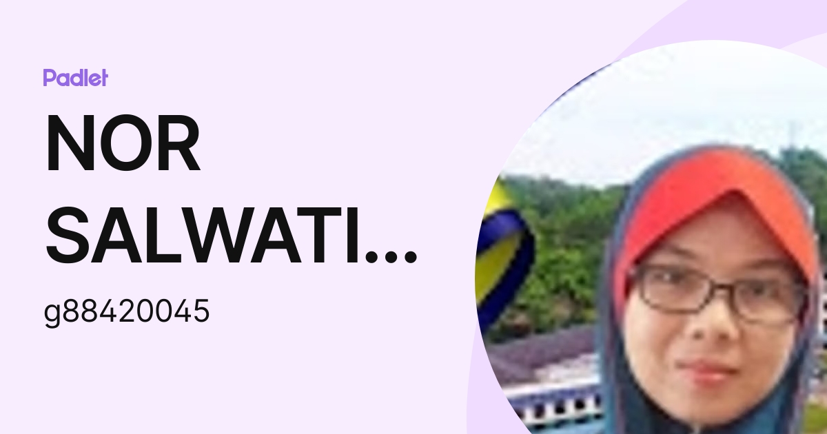 Nor Salwati Bt Wahid Moe G88420045 Profile Padlet
