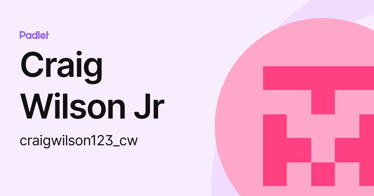 Craig Wilson Jr (craigwilson123_cw) profile | Padlet