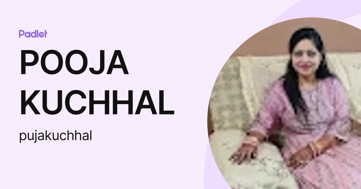 POOJA KUCHHAL (pujakuchhal) profile | Padlet
