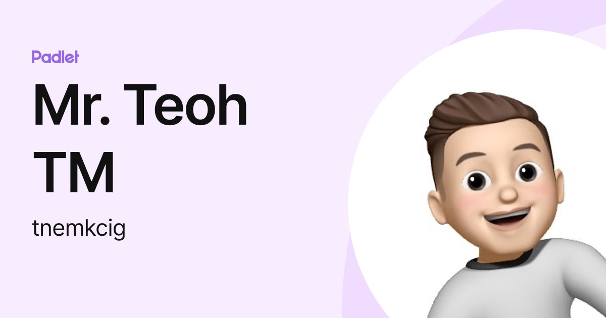 Mr. Teoh TM (tnemkcig) profile | Padlet