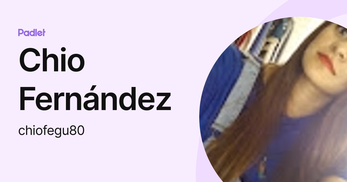 Chio Fernández (chiofegu80) profile | Padlet