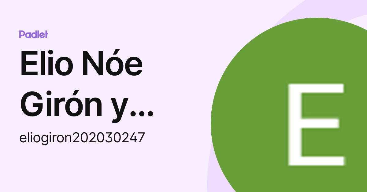 Elio Nóe Girón y Girón (eliogiron202030247) profile | Padlet