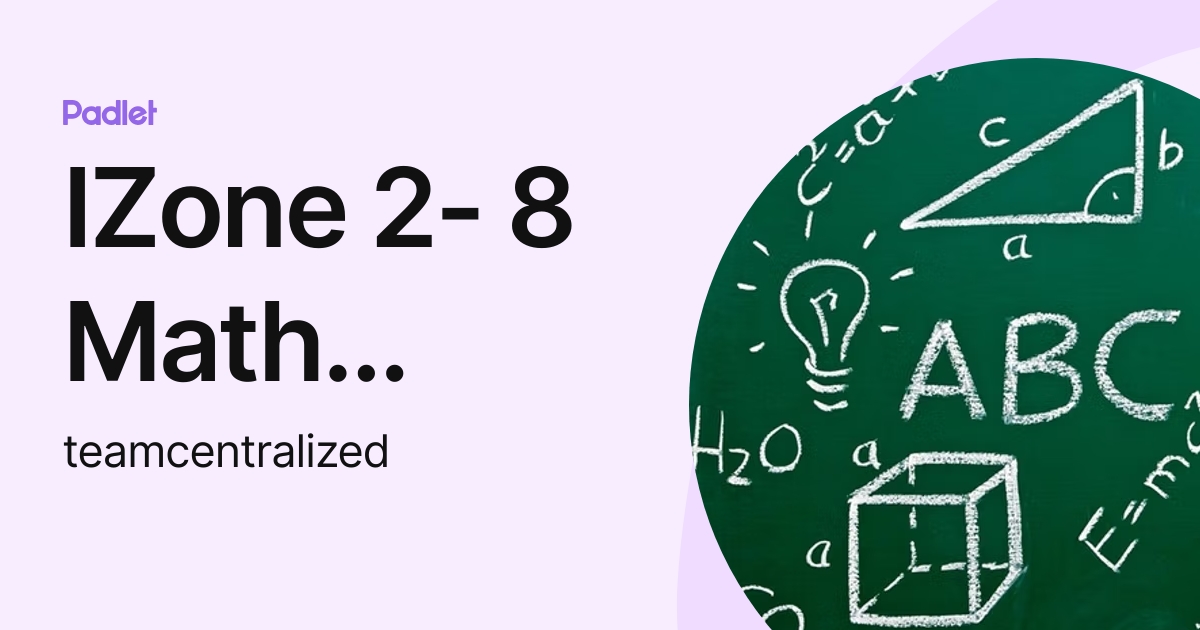 IZone 2- 8 Math Team (teamcentralized) profile | Padlet
