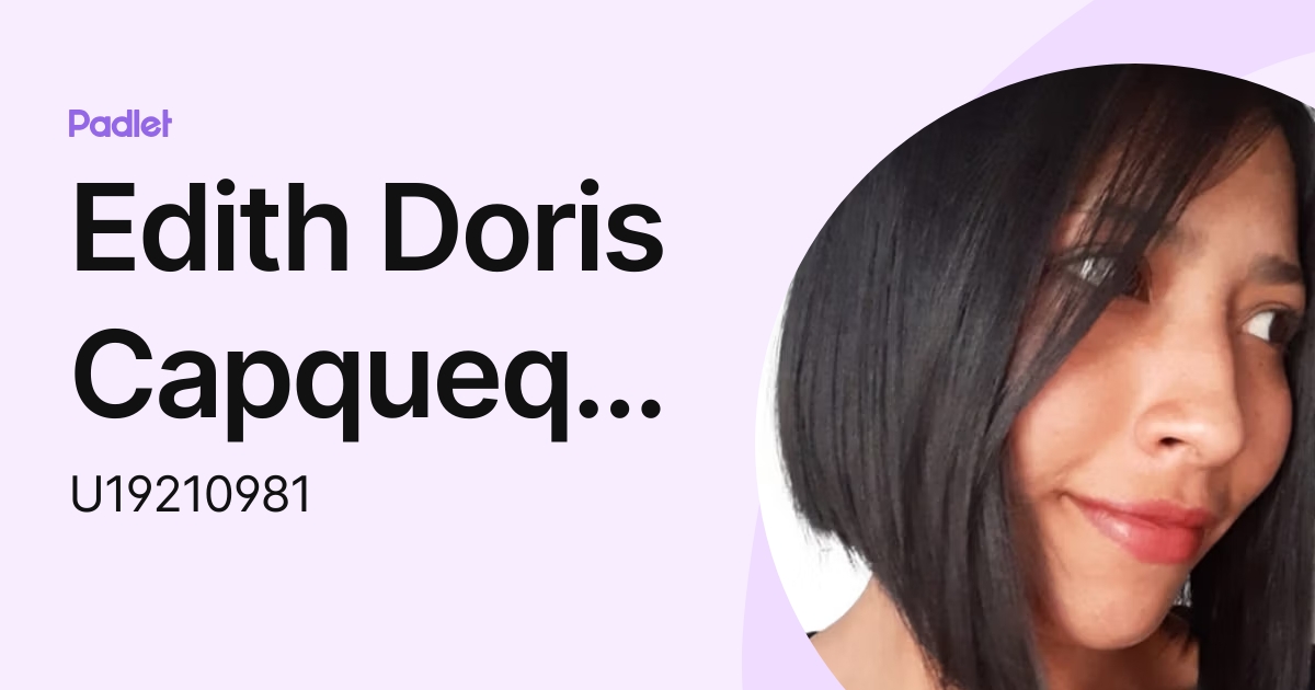 Edith Doris Capquequi Ochoa (U19210981) profile | Padlet