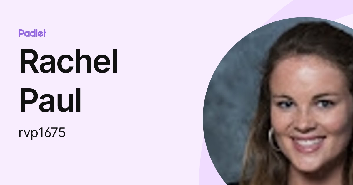 Rachel Paul (rvp1675) profile | Padlet