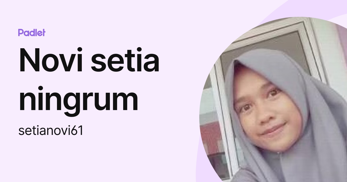 Novi setia ningrum (setianovi61) profile | Padlet