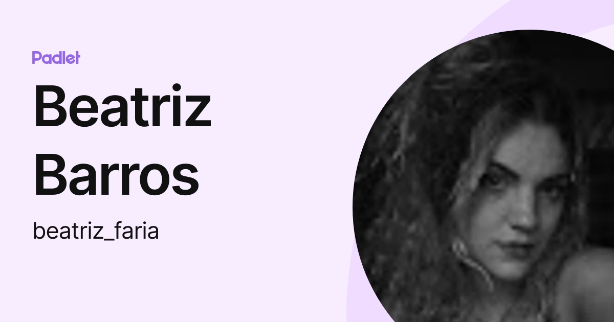 Beatriz Barros (beatriz_faria) profile | Padlet