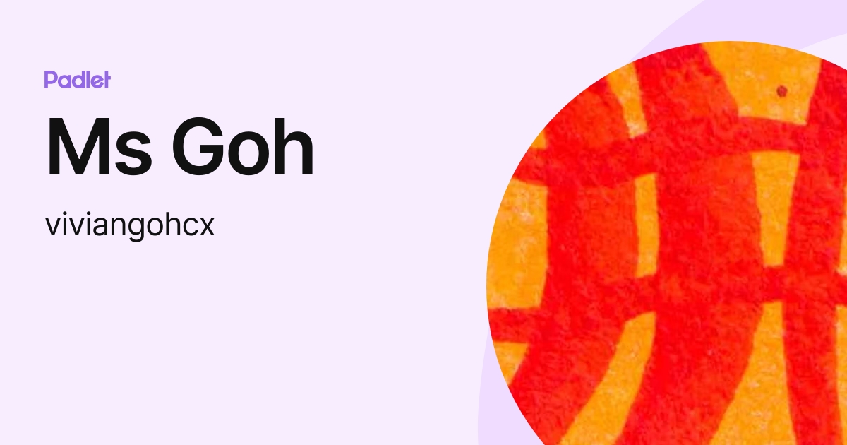 Ms Goh (viviangohcx) profile | Padlet