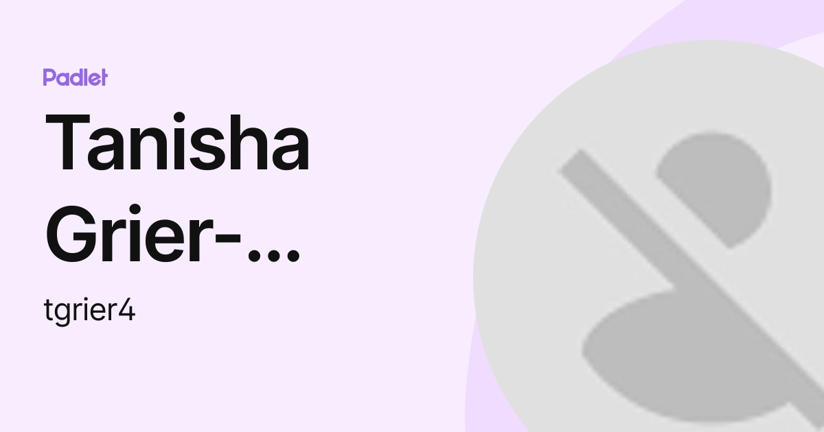 Tanisha Grier-Jones (tgrier4) profile | Padlet