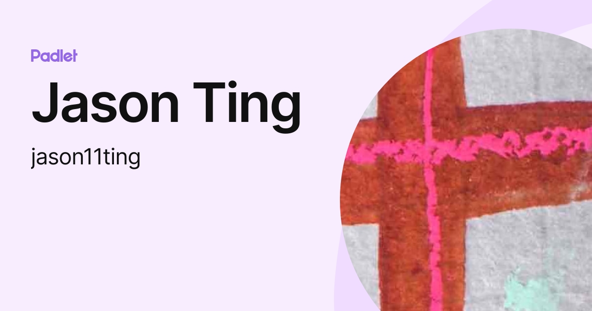 Jason Ting (jason11ting) profile | Padlet