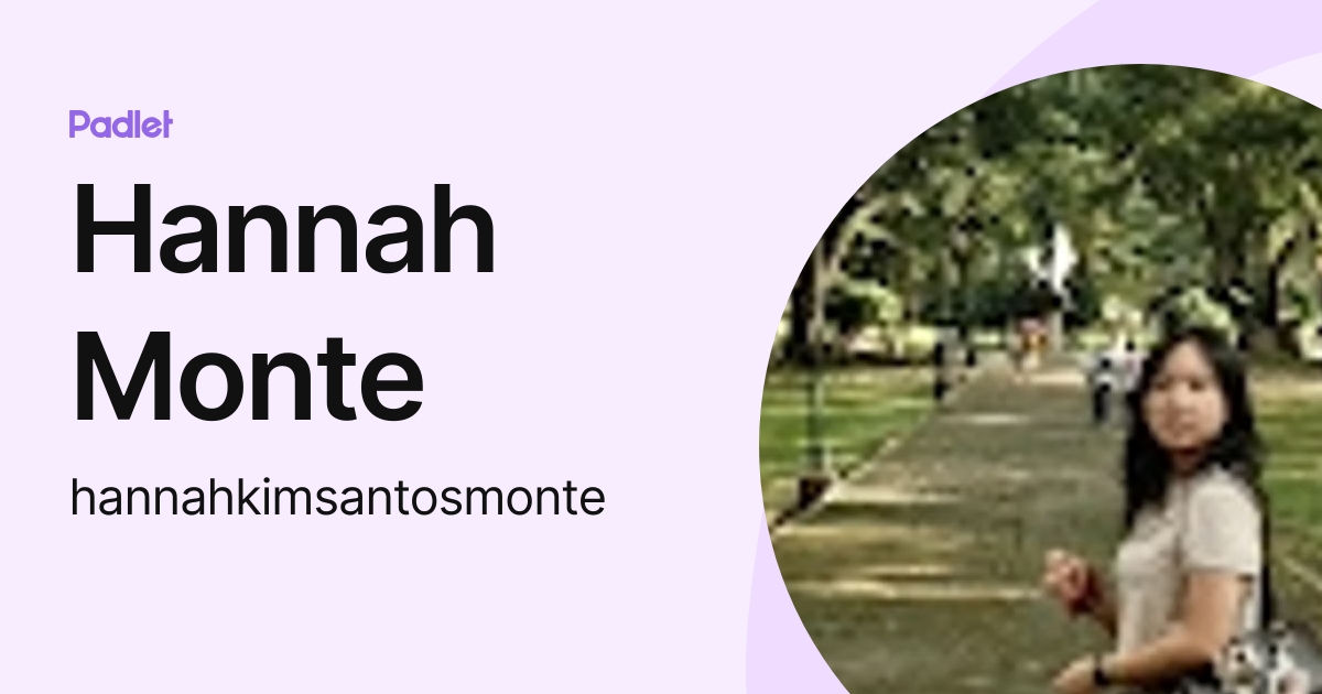 Hannah Monte (hannahkimsantosmonte) profile | Padlet