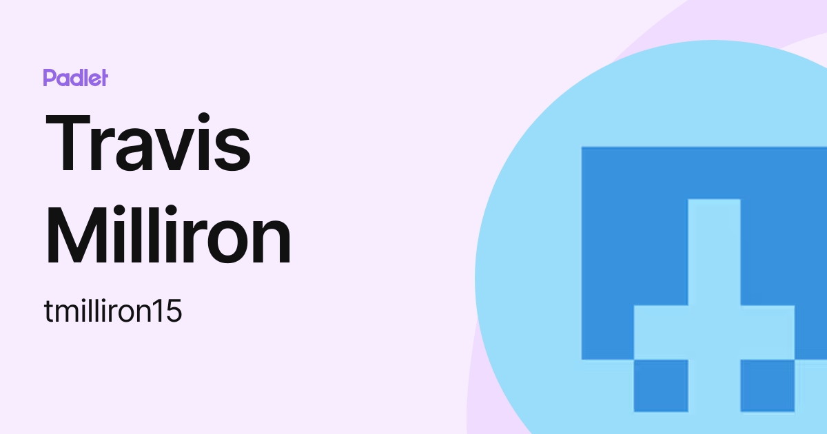 Travis Milliron (tmilliron15) profile | Padlet