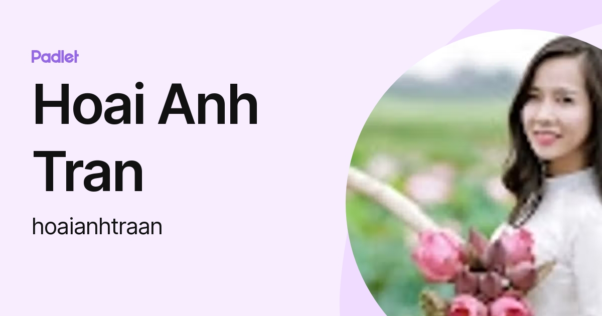 Hoai Anh Tran (hoaianhtraan) profile | Padlet
