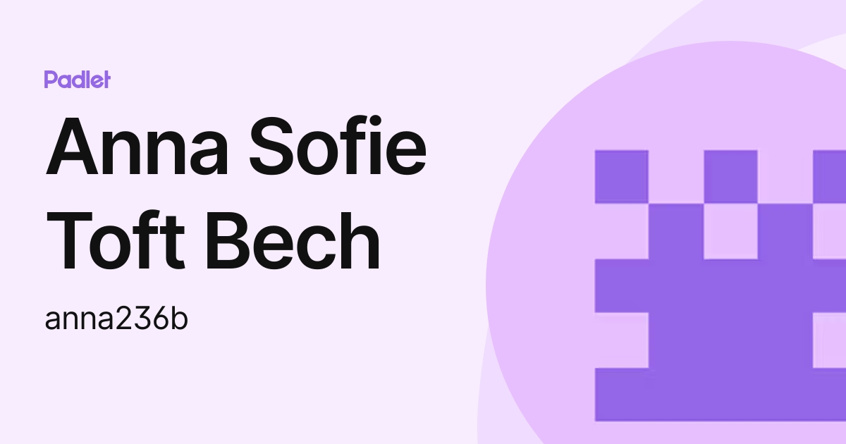 Anna Sofie Toft Bech (anna236b) profile | Padlet