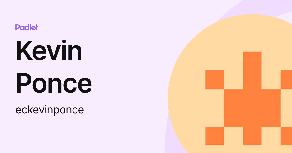 Kevin Ponce (eckevinponce) profile | Padlet