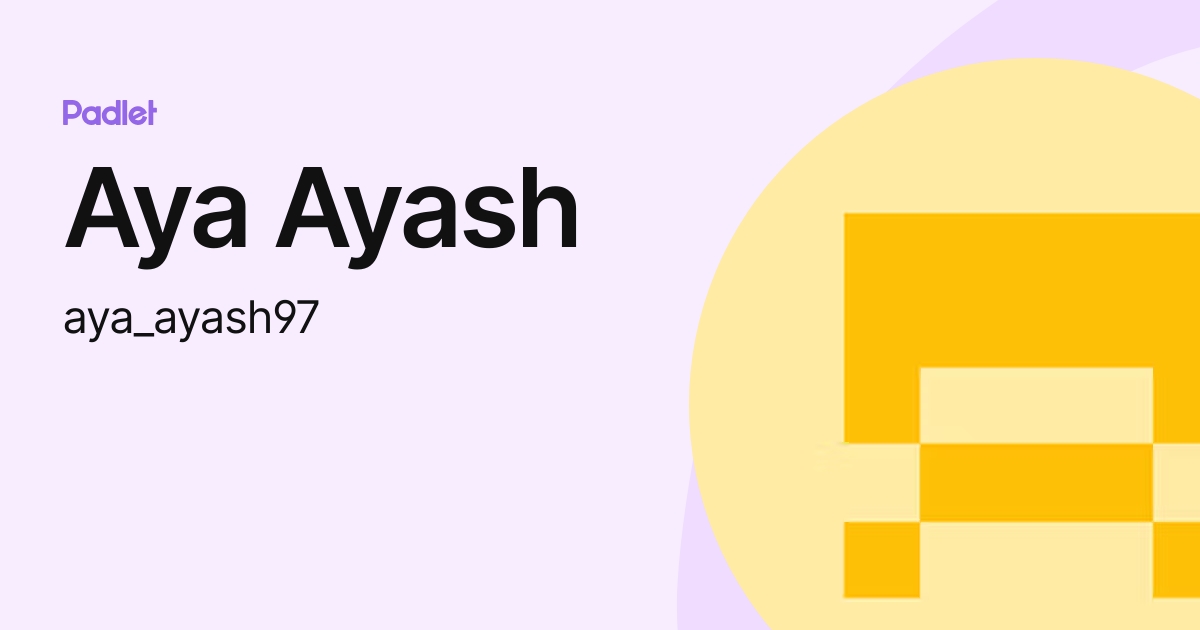Aya Ayash (aya_ayash97) profile | Padlet