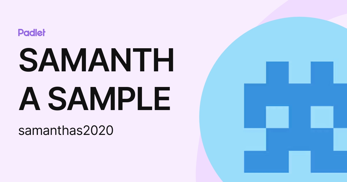SAMANTHA SAMPLE (samanthas2020) profile | Padlet