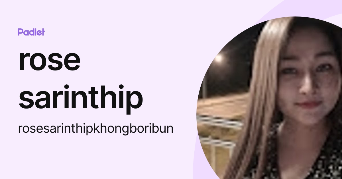 rose sarinthip (rosesarinthipkhongboribun) profile | Padlet