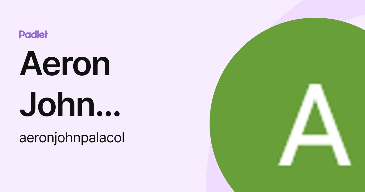 Aeron John Palacol (aeronjohnpalacol) profile | Padlet