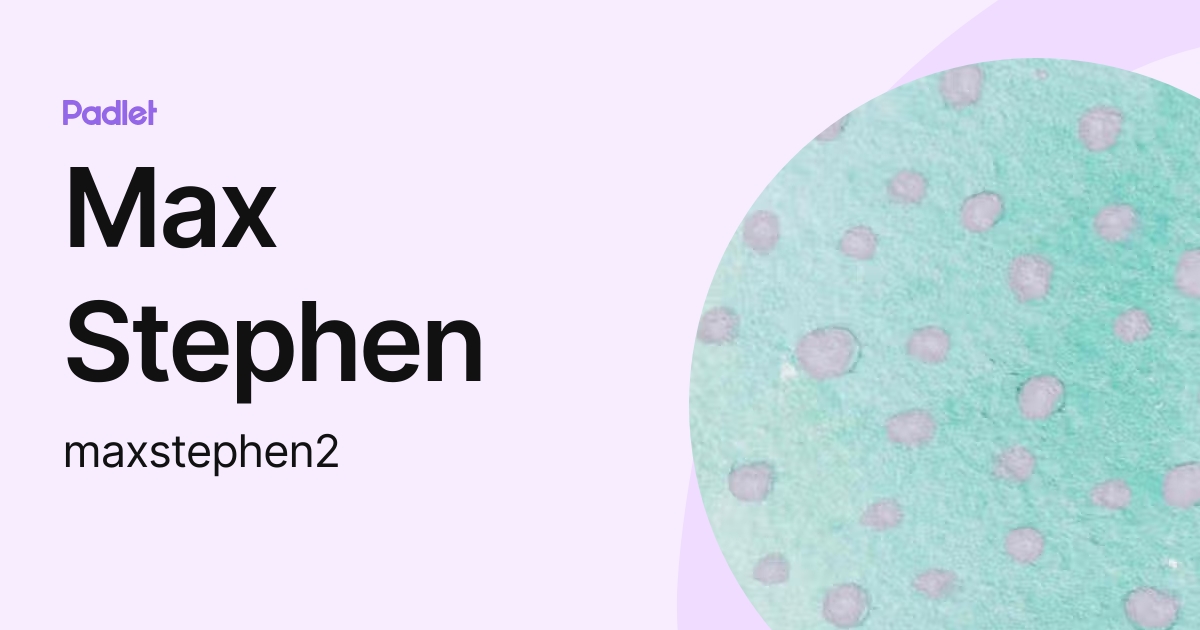 Max Stephen (maxstephen2) profile | Padlet