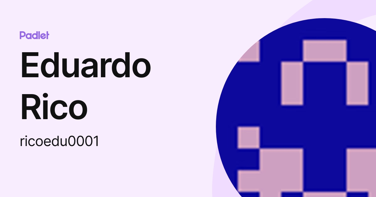 Eduardo Rico (ricoedu0001) profile | Padlet