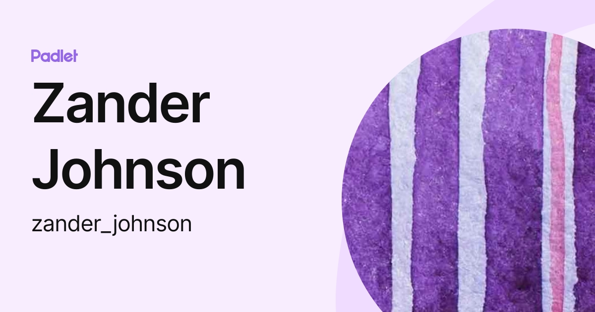 Zander Johnson (zander_johnson) profile | Padlet