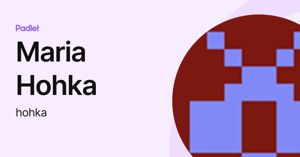 Maria Hohka (hohka) profile | Padlet