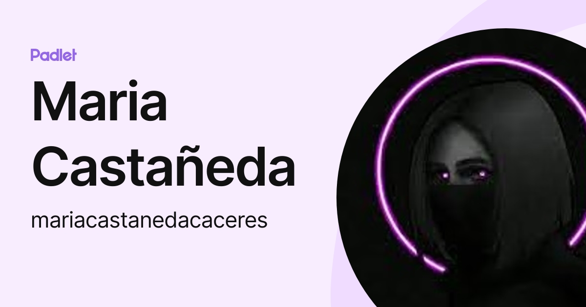 Maria Castañeda (mariacastanedacaceres) profile | Padlet