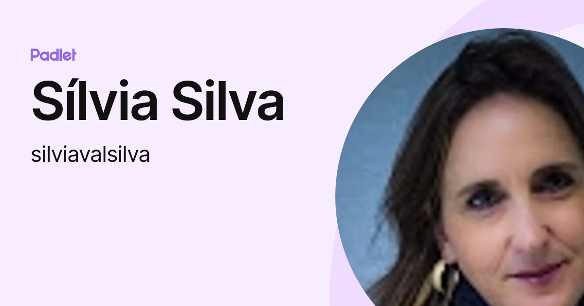 Sílvia Silva (silviavalsilva) profile | Padlet