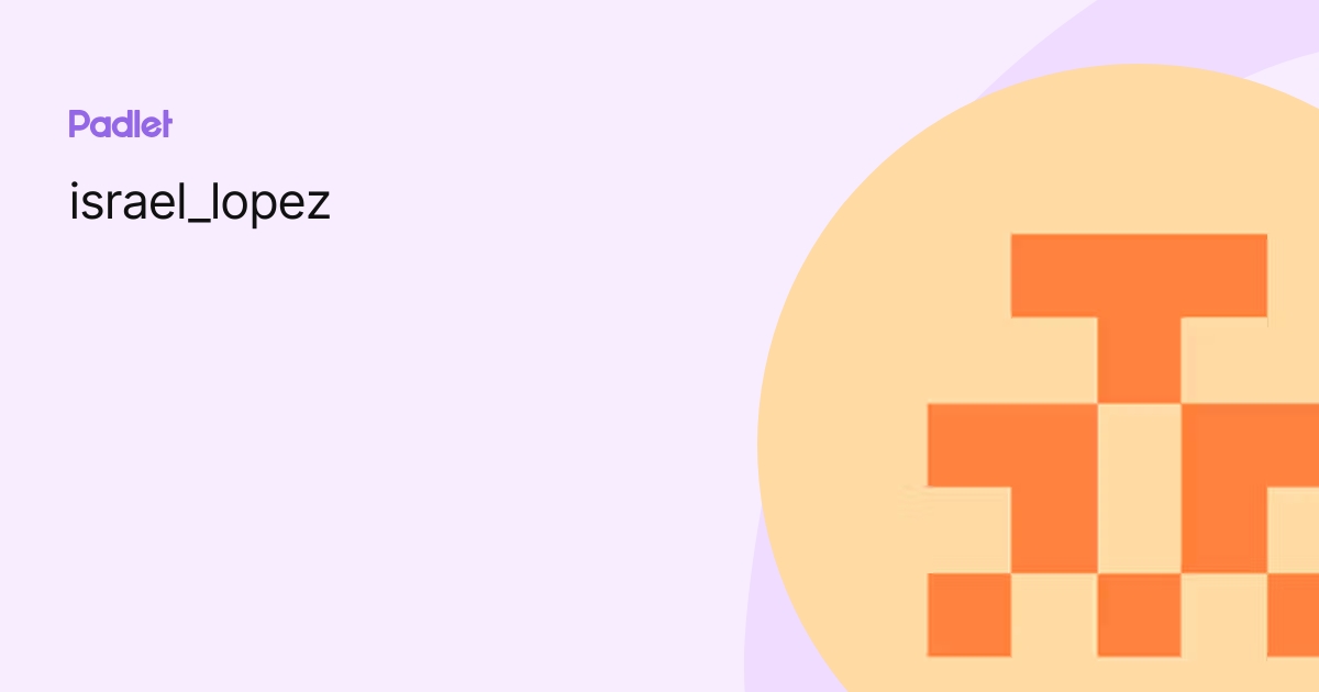 israel_lopez profile | Padlet