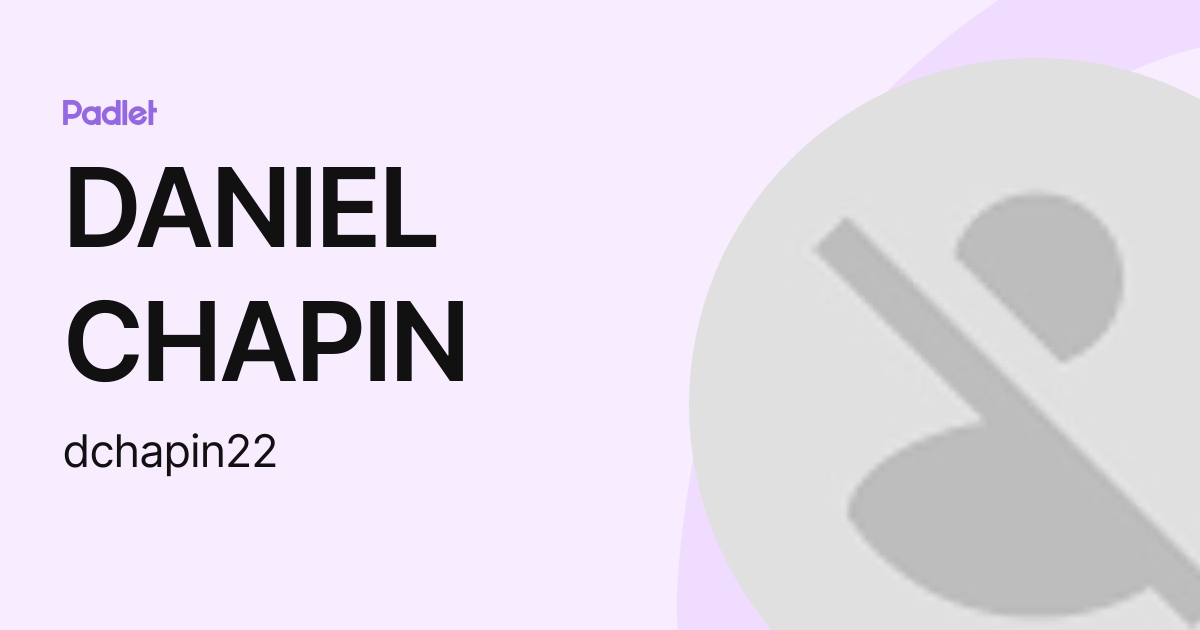 DANIEL CHAPIN (dchapin22) profile | Padlet