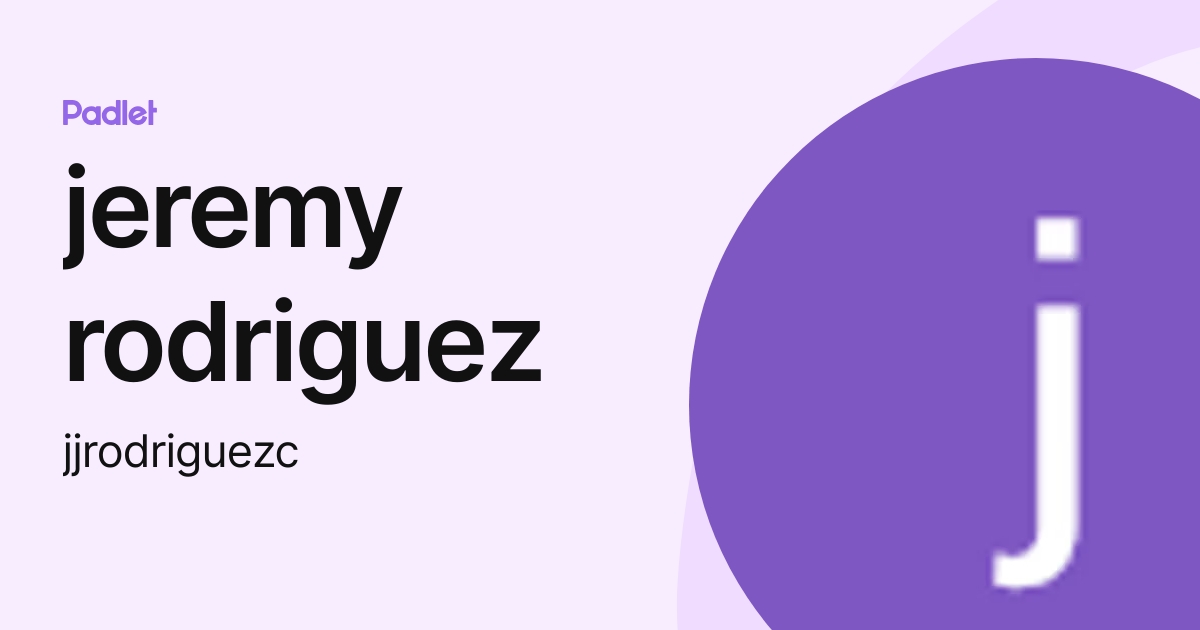 jeremy rodriguez (jjrodriguezc) profile | Padlet